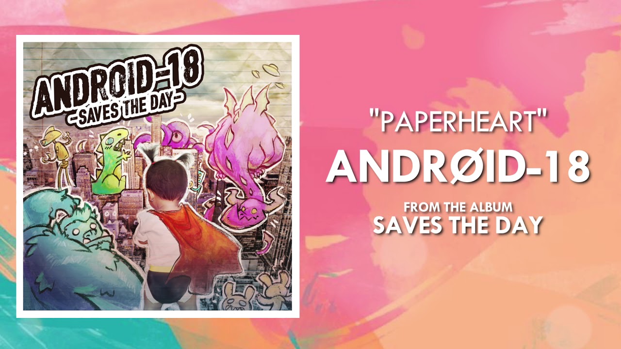 Android-18 - PaperHeart - YouTube