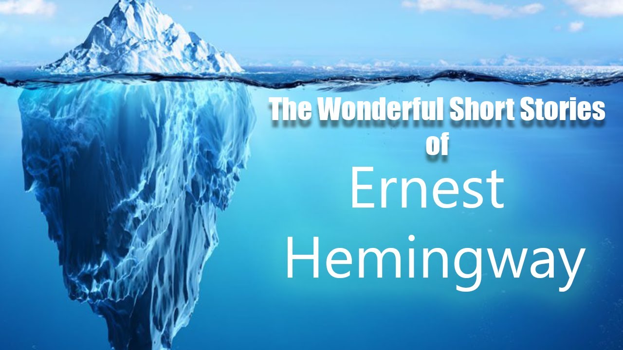 Hemingway's Short Stories - Best Use of Iceberg Theory? | Review and ...
