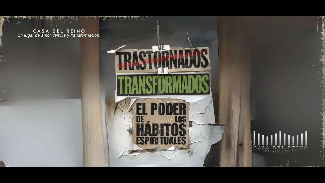 Serie: De Trastornados a Transformados / Tema: El Poder De Los Hábitos ...