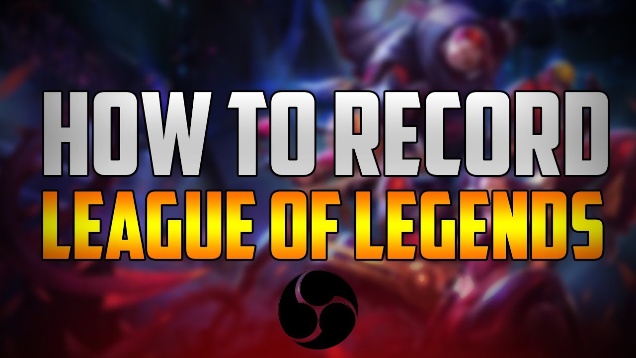 Programs To Record League Of Legends download - newsposts