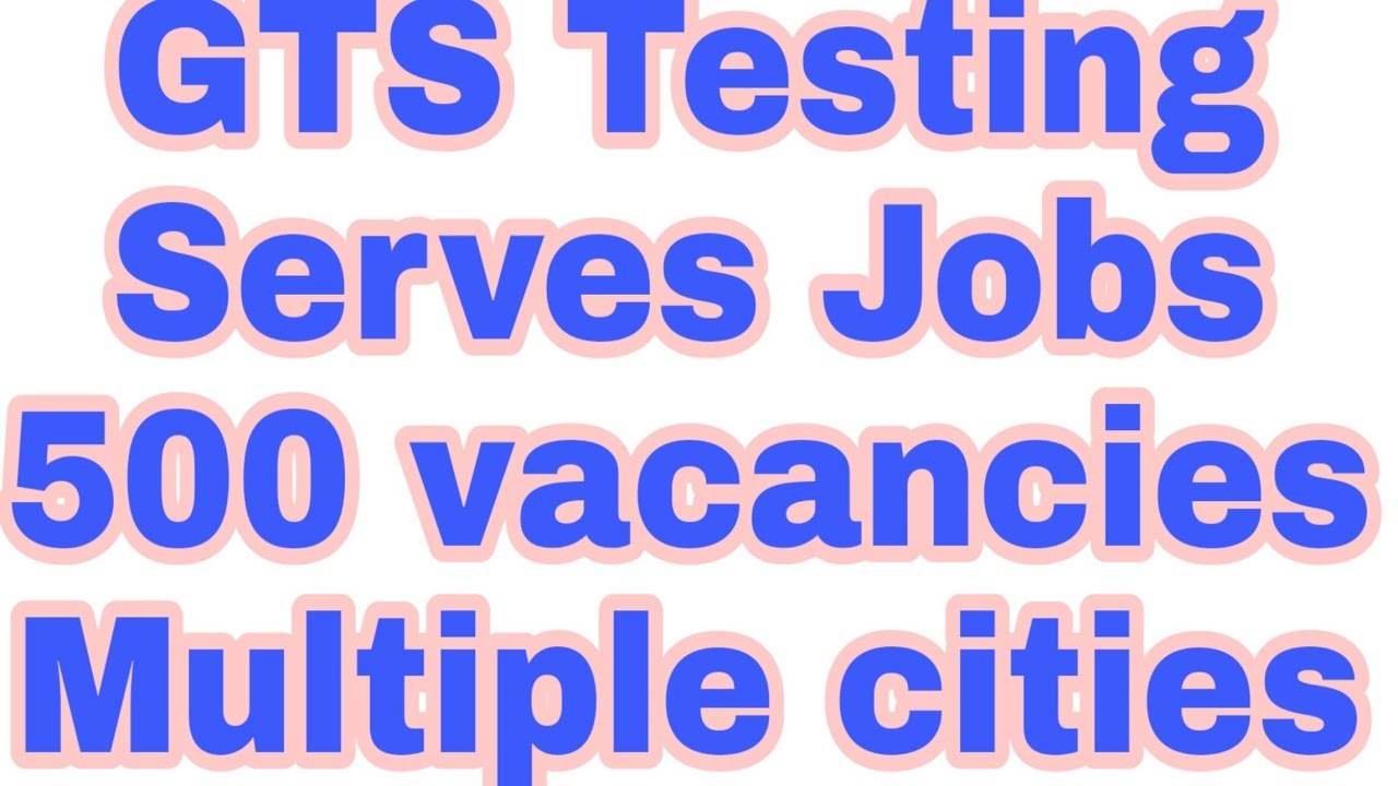 GTS testing service jobs 500 vacancies for many cities - YouTube