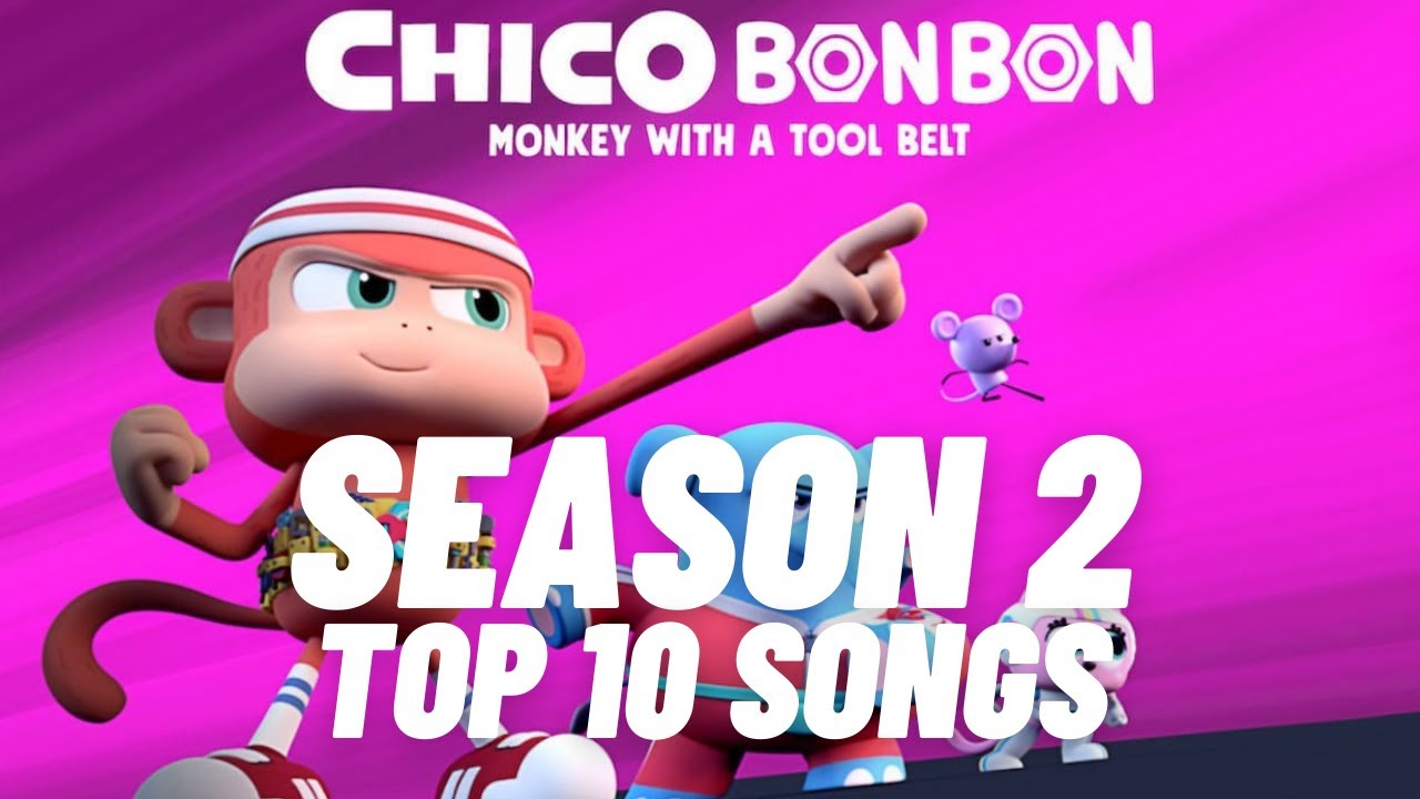 Chico Bon Bon - SEASON 2 Music Montage - Top 10 Song - YouTube