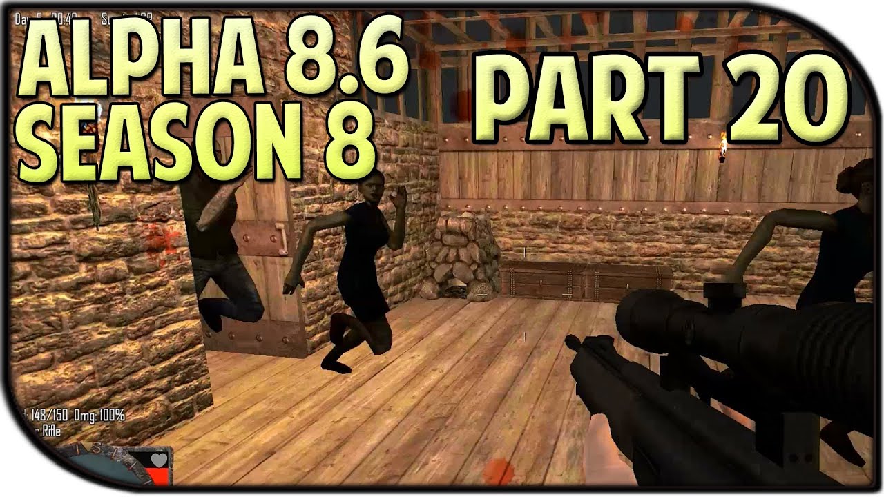 7 Days to Die Alpha 8.6 Gameplay / Let's Play Season 8 Part 20 ...