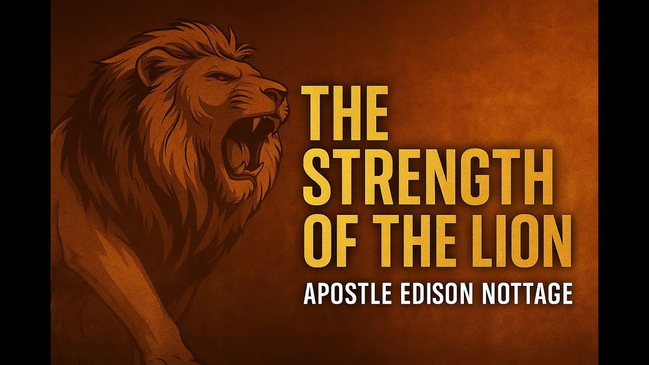 The Strength Of The Lion | Apostle Edison Nottage - YouTube
