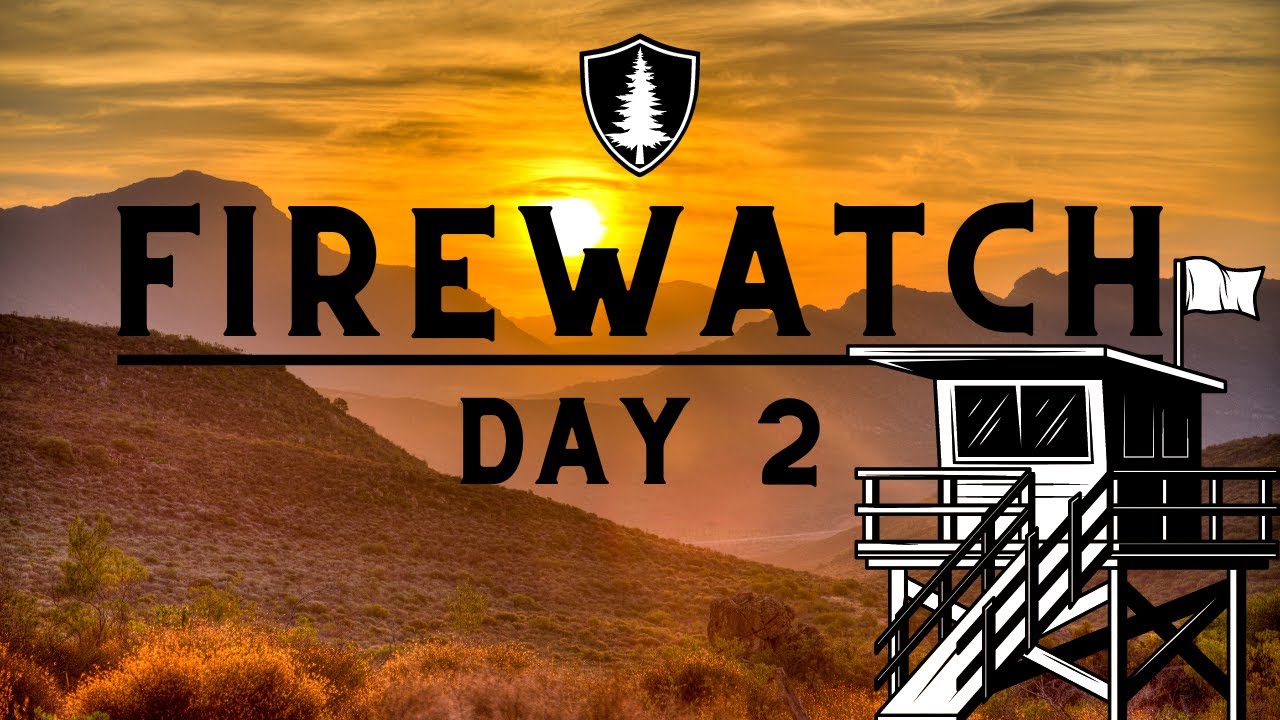 FireWatch Day 2 Episode 2 - YouTube
