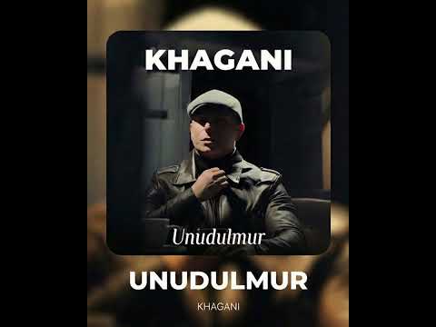KHAGANI - Unudulmur (Official audio)