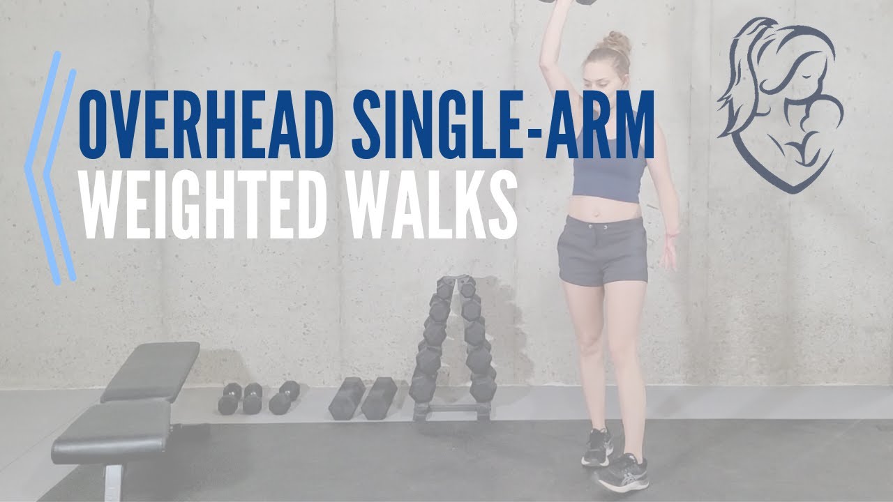 OVERHEAD SINGLE ARM WEIGHTED WALKS | How to do this exercise - YouTube