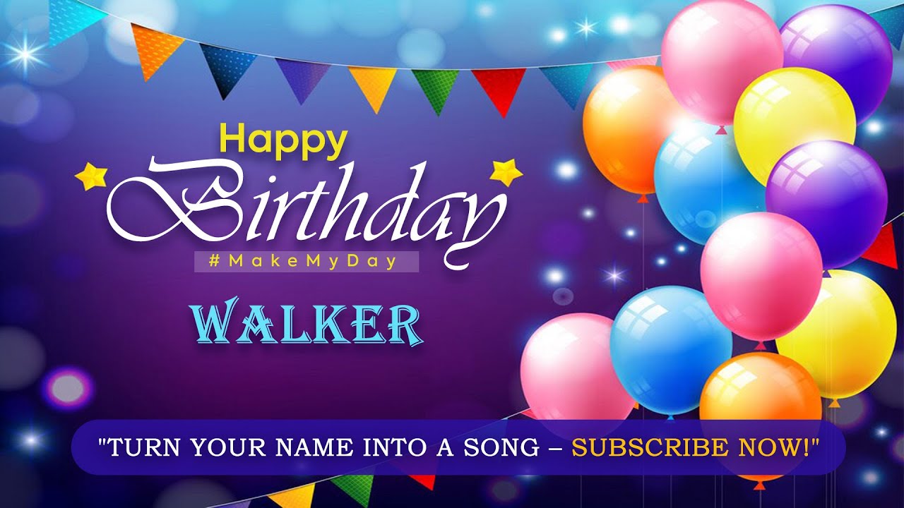 WALKER Happy Birthday Song – Happy Birthday to You | MakeMyDay - YouTube
