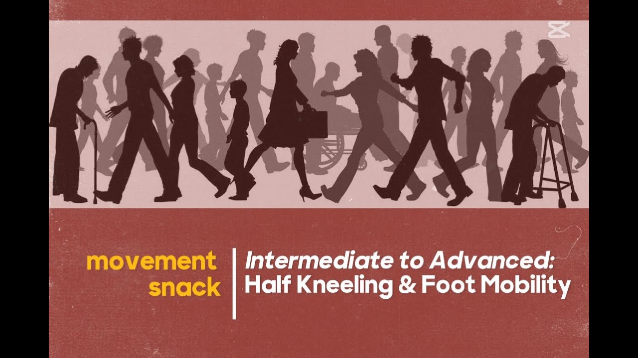 Intermediate to Advanced Half Kneeling & Foot Mobility - YouTube