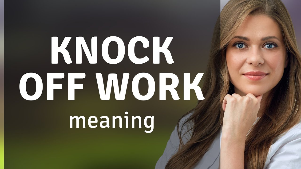 Understanding the Phrase "Knock Off Work" - An English Learning Guide ...
