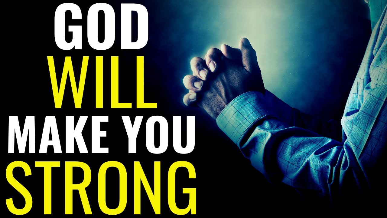 God Will Make You Strong | God Wants You To Become Stronger - YouTube