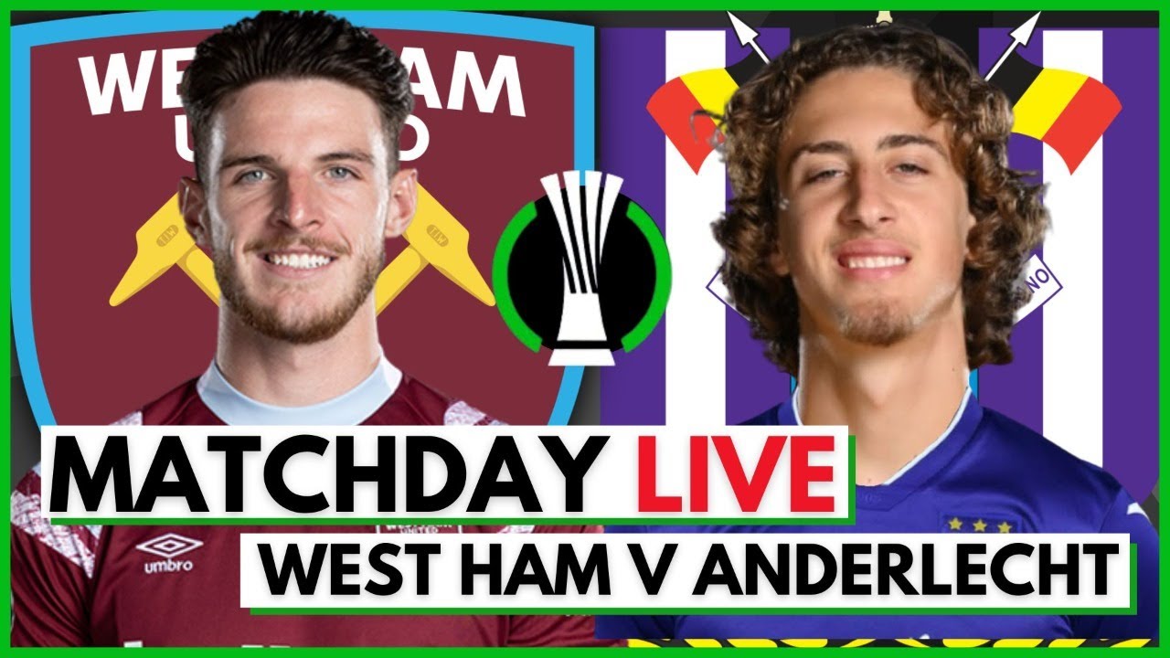 WEST HAM 2-1 ANDERLECHT | MATCHDAY LIVE | EUROPA CONFERENCE LEAGUE ...