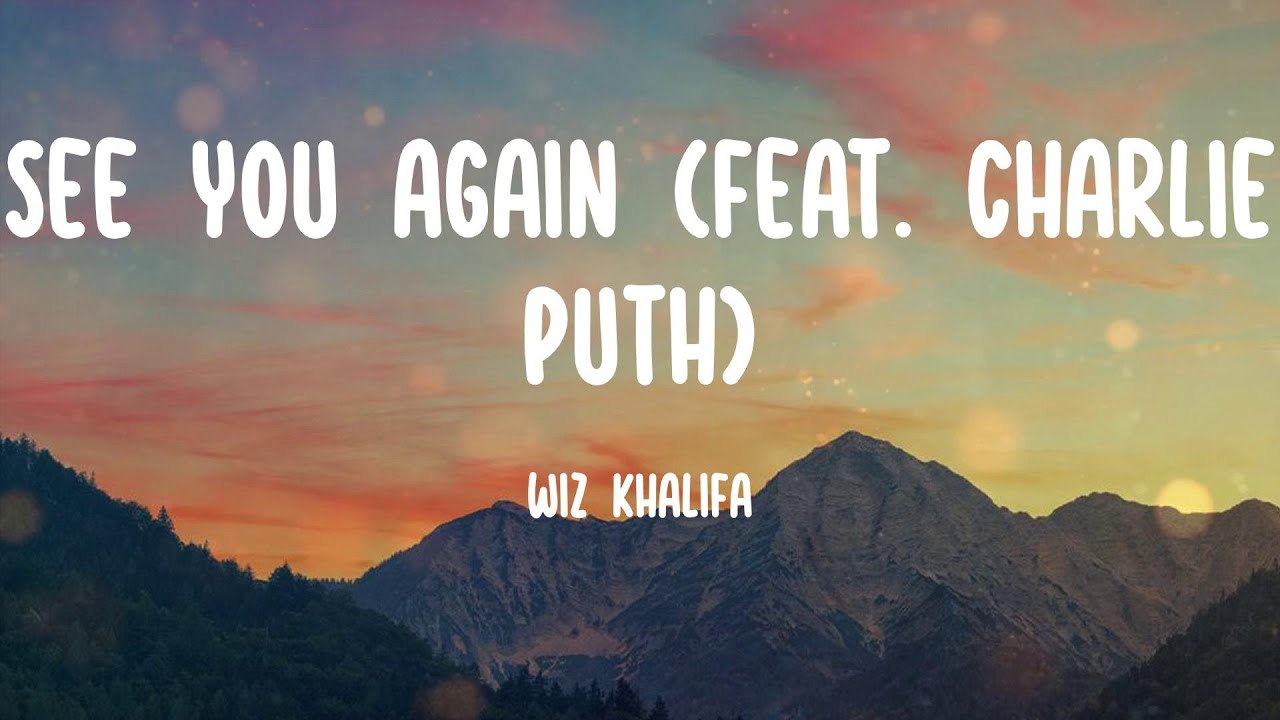 Wiz Khalifa - See You Again (feat. Charlie Puth) (Lyrics) - YouTube