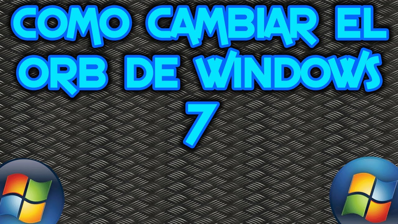 Como cambiar el orb a windows 7 - YouTube