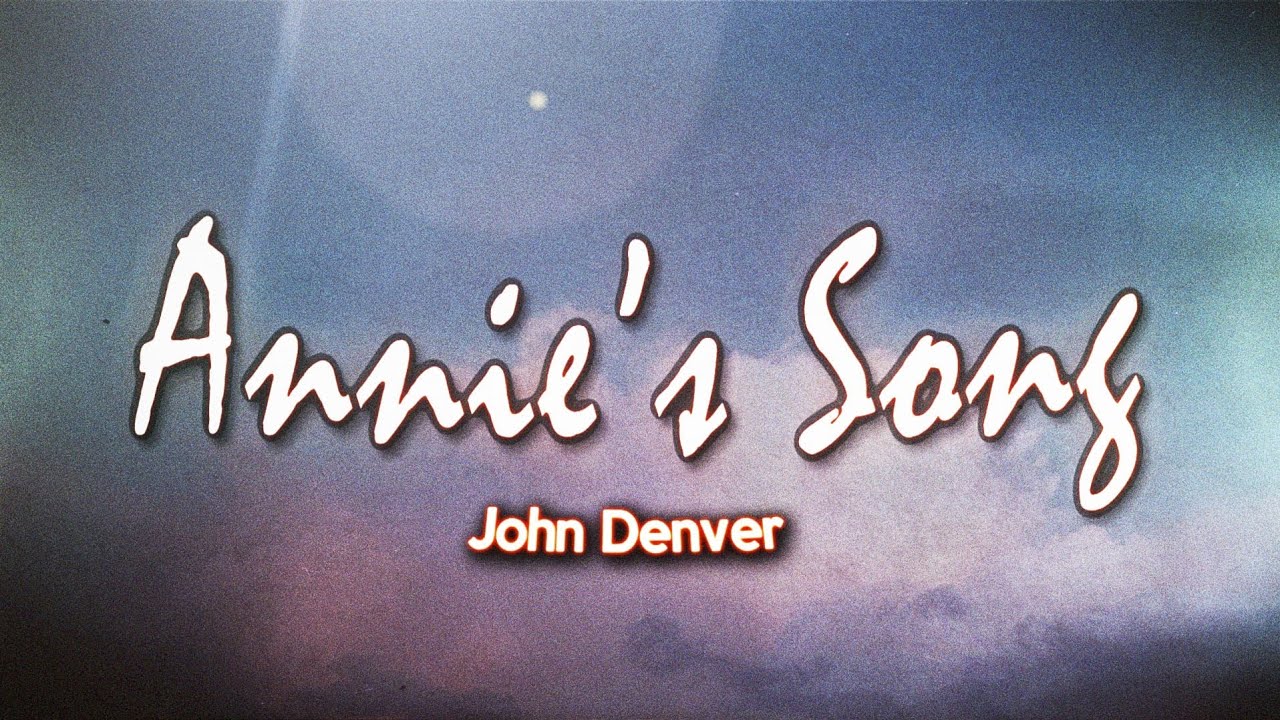 John Denver - Annie's Song (Lyrics) - YouTube