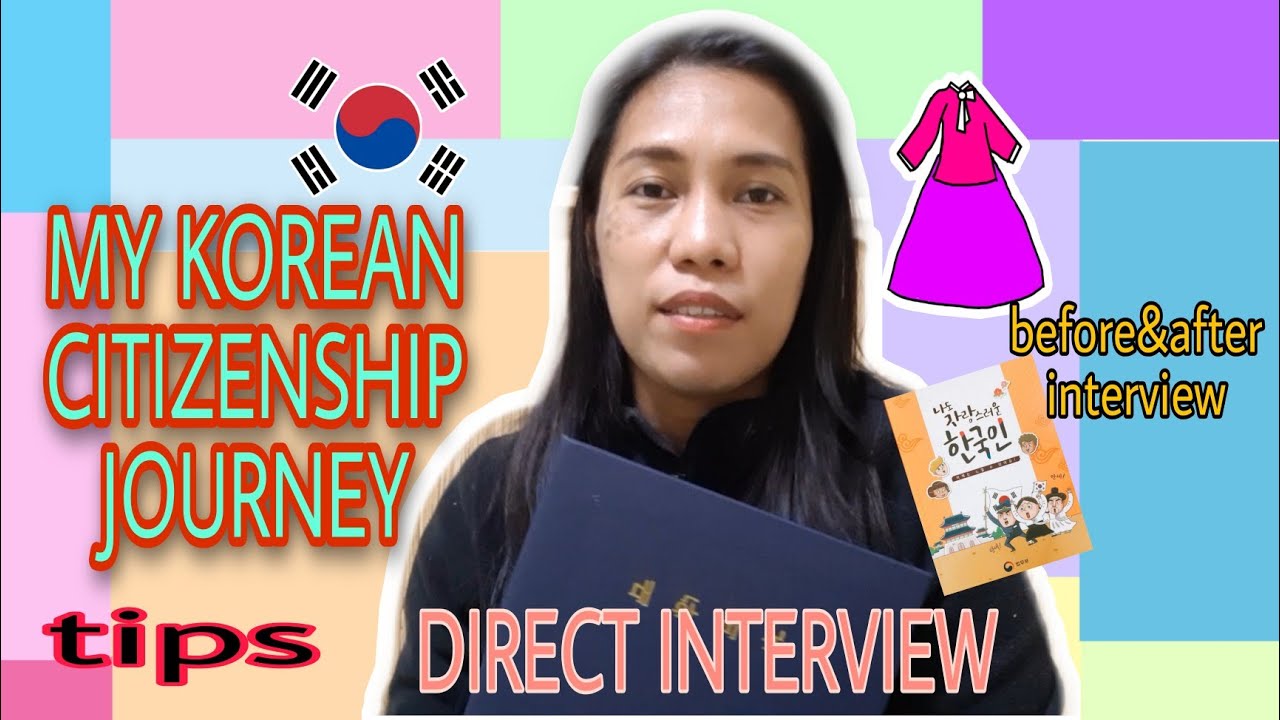 MY KOREAN CITIZENSHIP JOURNEY | DIRECT INTERVIEW | TIPS +BEFORE &AFTER ...