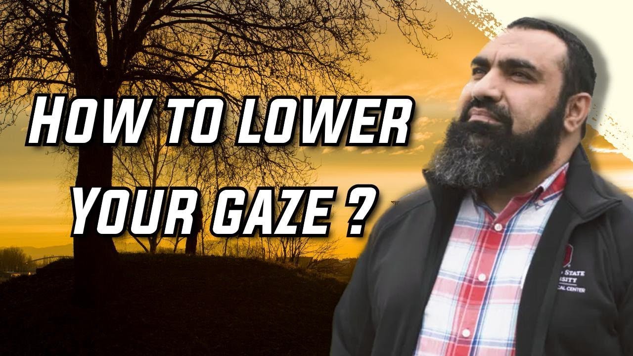 How To Lower Your Gaze | How To Improve Your Relationship With Allah ...