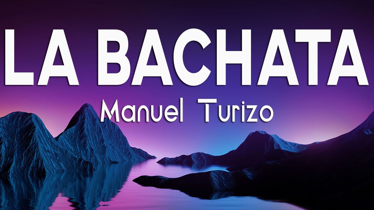 Manuel Turizo - La Bachata (Letra/Lyrics) - YouTube