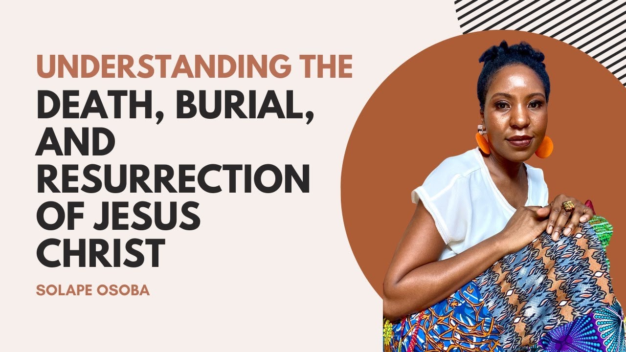 The Death, Burial, and Resurrection of Jesus Christ | The Living Word Show | Solape Osoba - YouTube