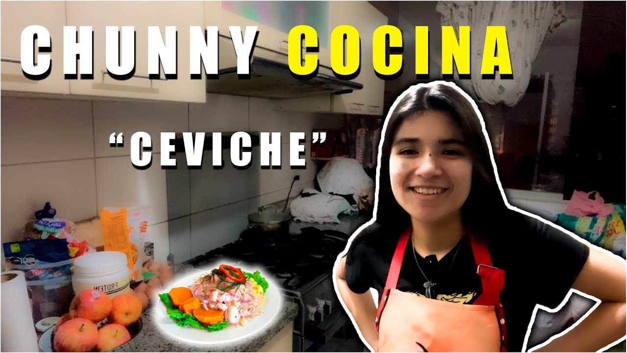 CHUNNY COCINA TERCERA EDICIÓN (cevichito) - YouTube
