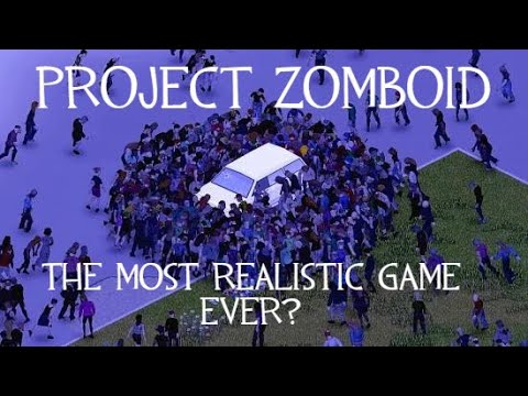 Project zomboid: The most realistic zombie survival game. A ...