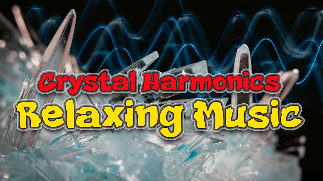 Crystal harmonics | Relaxing Music for meditation | Relax mind | Real ...