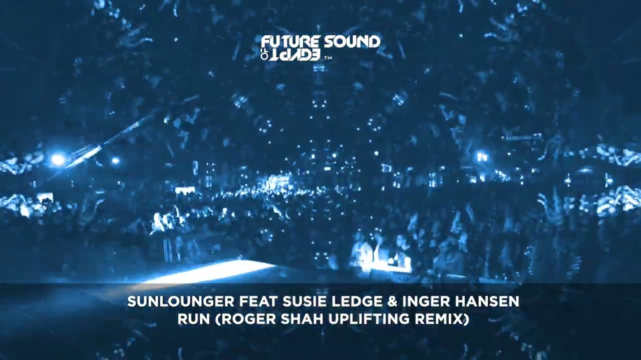 Sunlounger - Run ft Susie Ledge & Inger Hansen (Roger Shah Uplifting ...