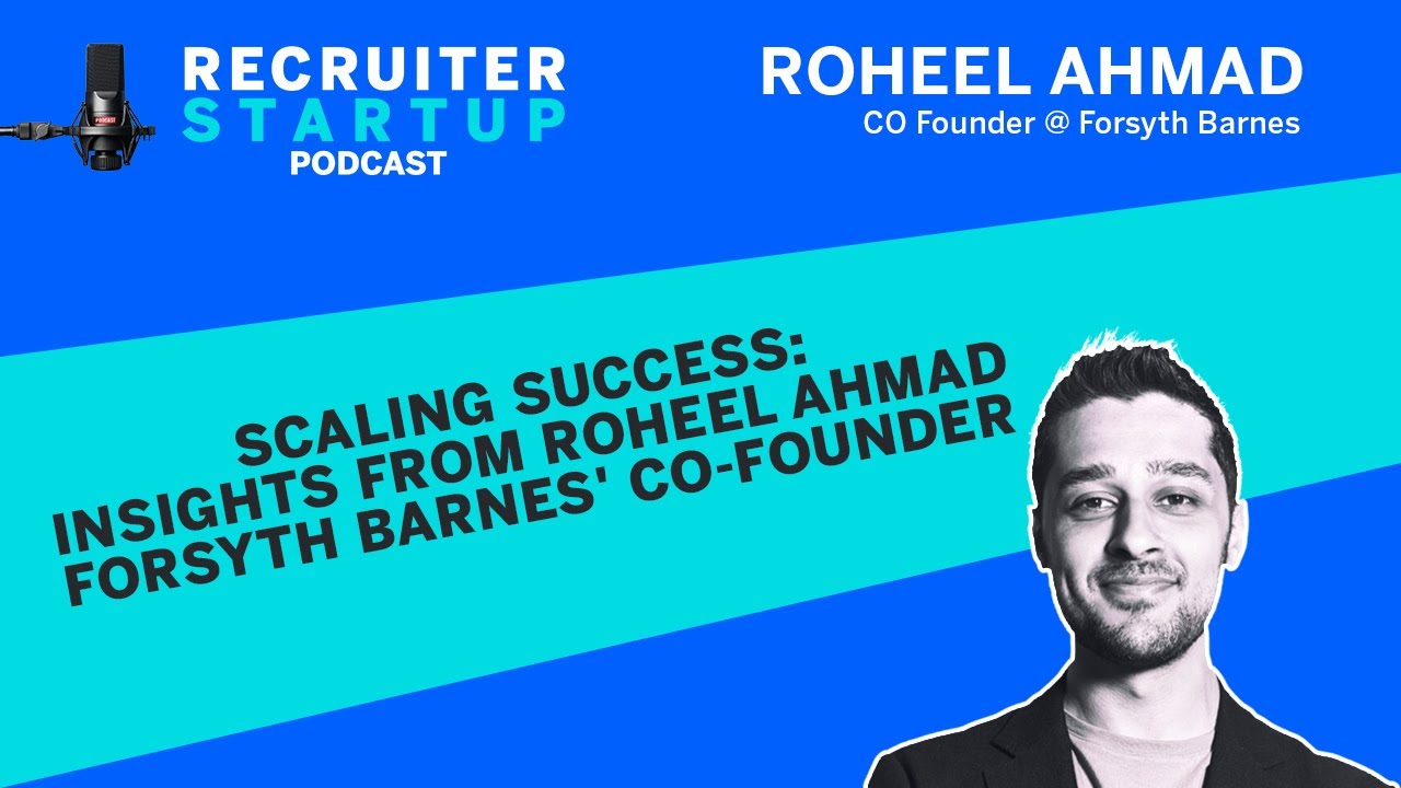 Scaling Success: Insights from Roheel Ahmad Forsyth Barnes' Co-Founder ...