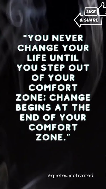 You never change your life until you step out of your comfort zone; change begins at the end of ...