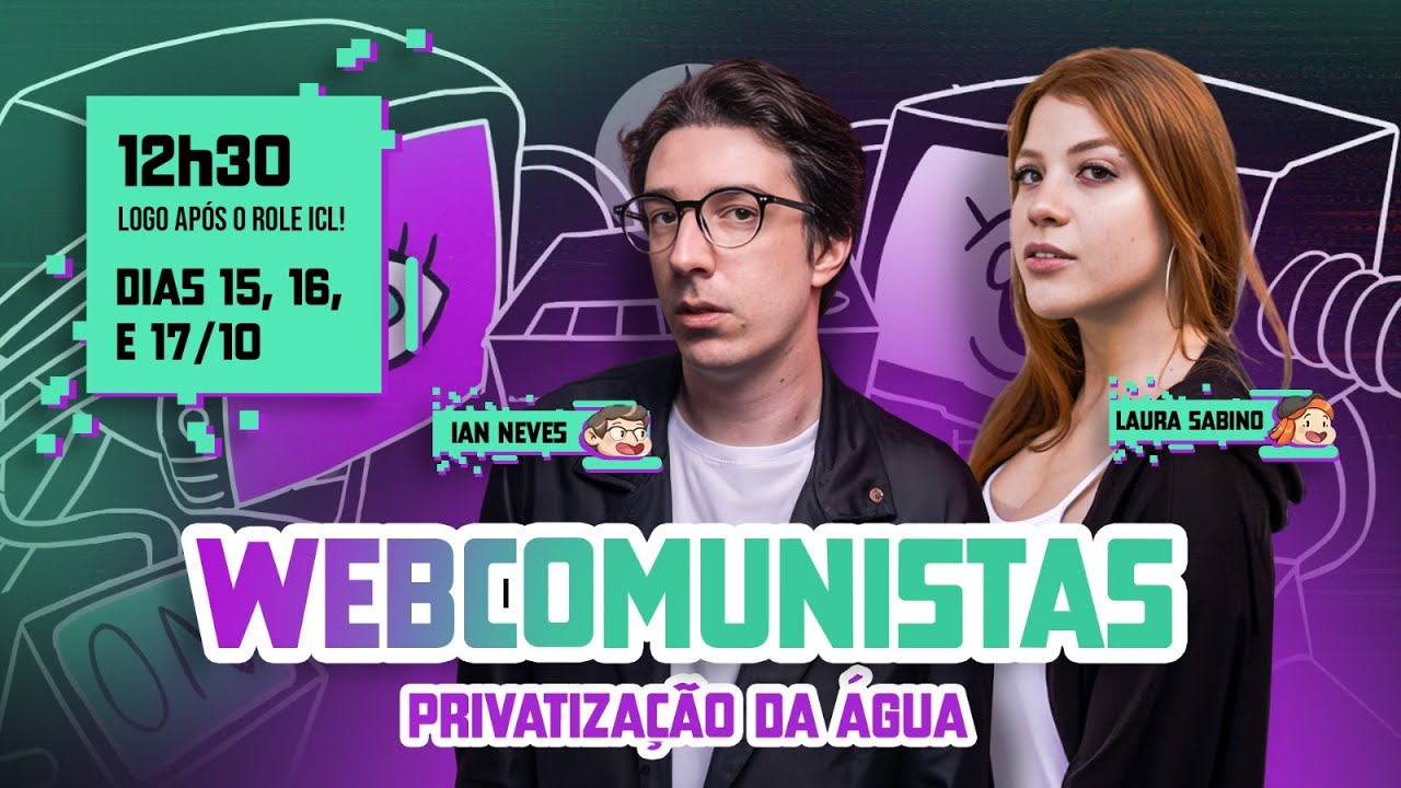 PRIVATIZAÇÃO DA ÁGUA - WEBCOMUNISTAS COM LAURA SABINO E IAN NEVES - 16 ...