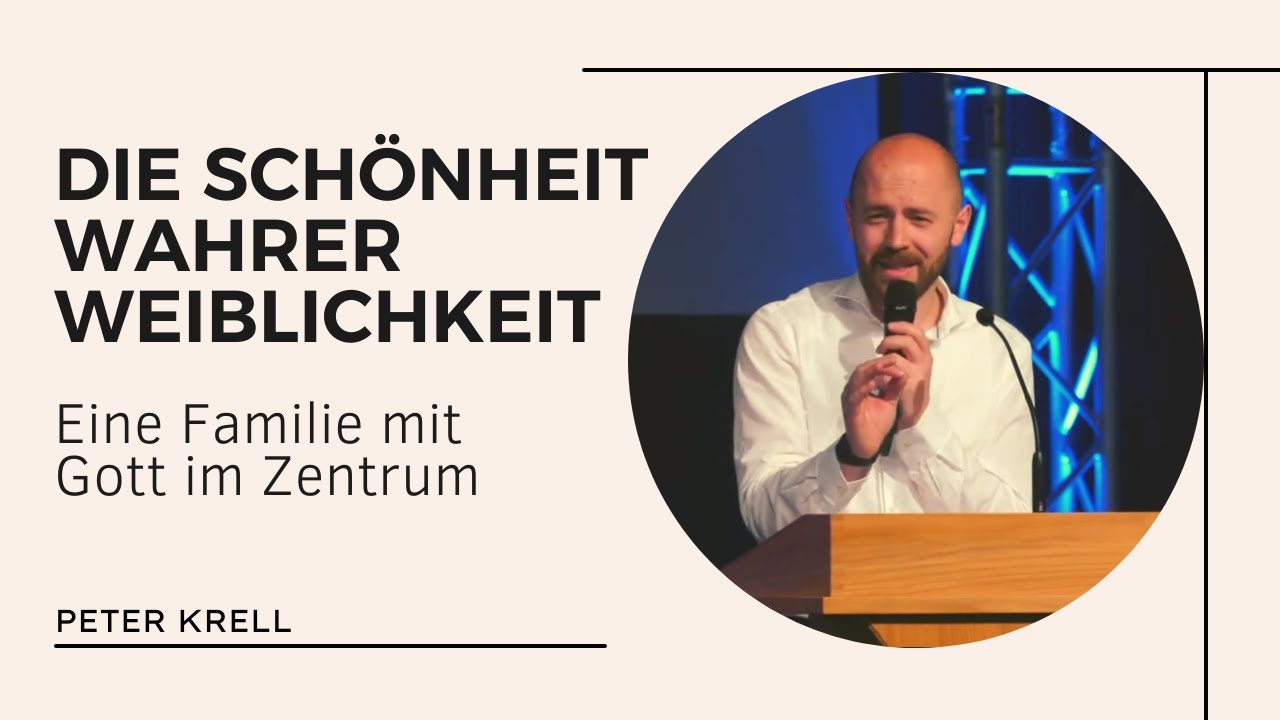Die Schönheit wahrer Weiblichkeit | Eine Familie mit Gott im Zentrum | Peter Krell - YouTube