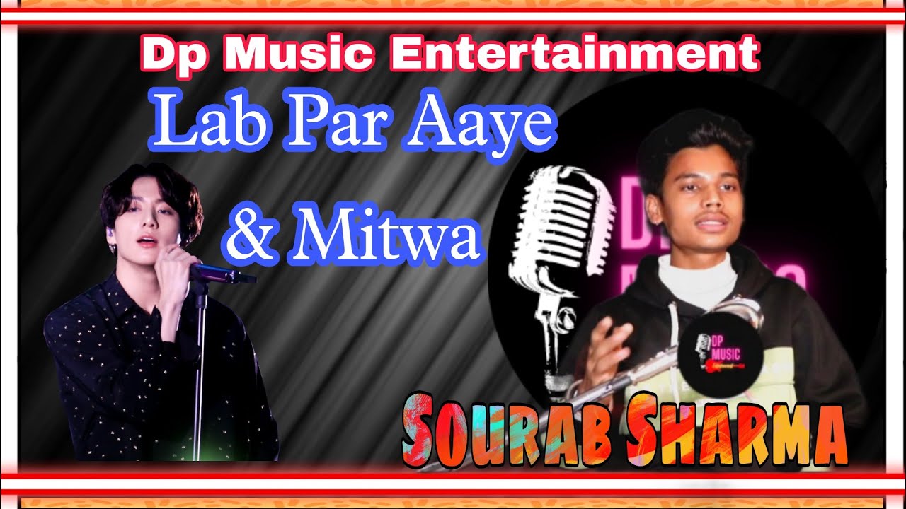 || Lab Par Aaye & Mitwa || Cover Song By Sourab Sharma #dp #music # ...