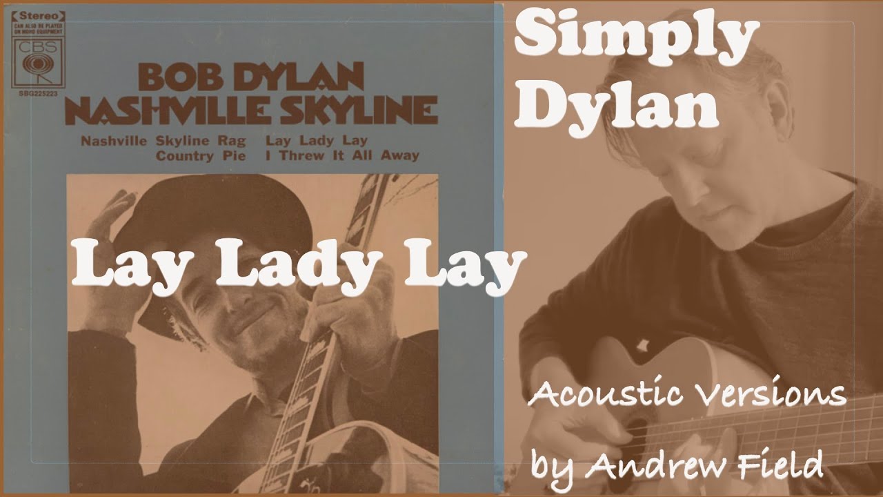 Lay Lady Lay by Bob Dylan - YouTube