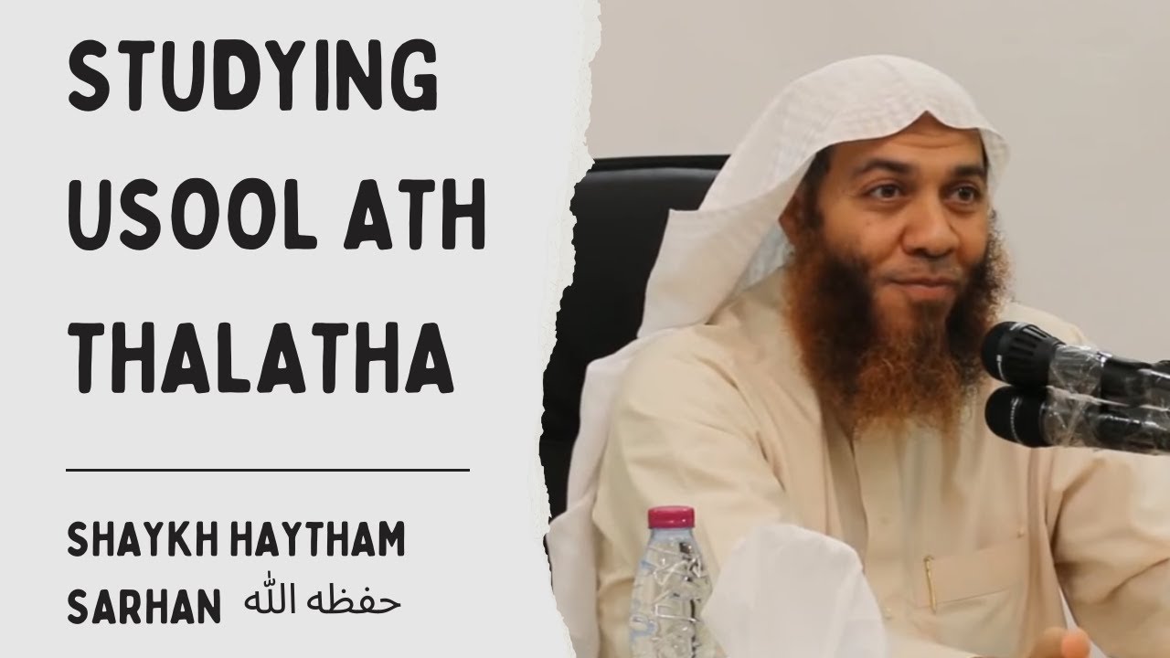 Studying Usool Ath Thalaatha | Shaykh Dr Haytham Sarhan - YouTube