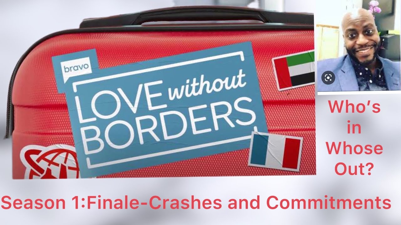 Love Without Borders: Season 1 Finale-Crashes And Commitments (Review) - YouTube