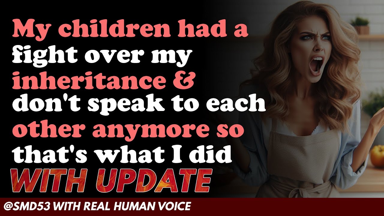 Reddit Stories | My children had a fight over my inheritance & don't ...