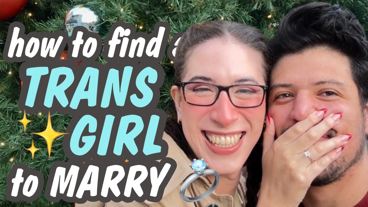 WE'RE ENGAGED!!! 💍 re: How to meet a trans girl to date 👰🏻 - YouTube