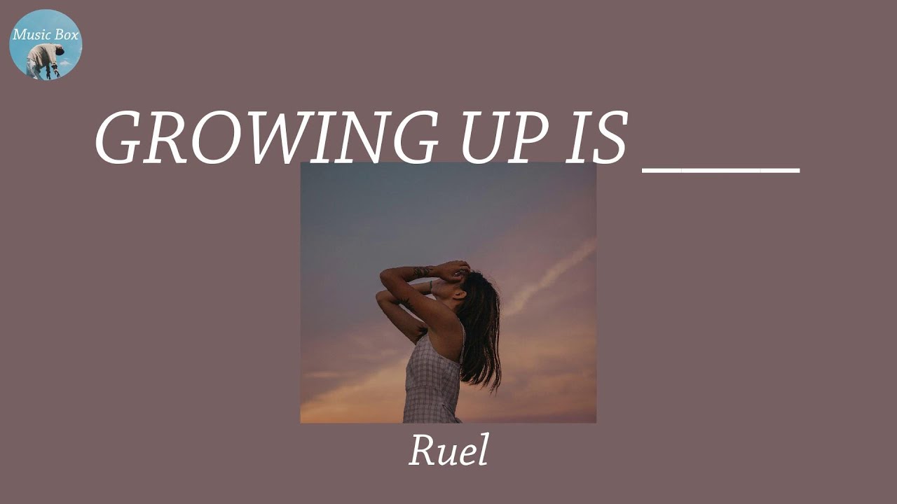 GROWING UP IS ____ - Ruel (Lyric Video) - YouTube