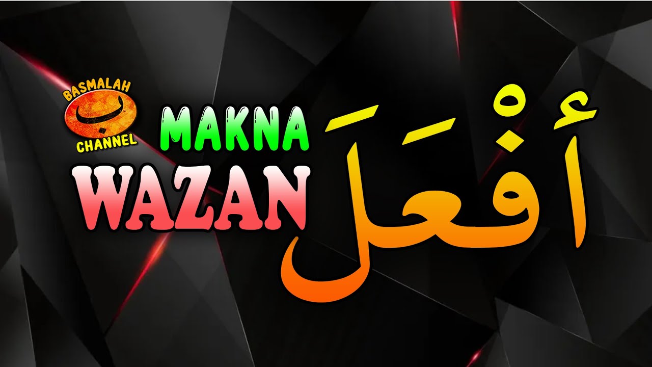 BELAJAR NAHWU - SHORROF : Makna, Faedah, dan Fungsi Wazan أفْعَلَ ...