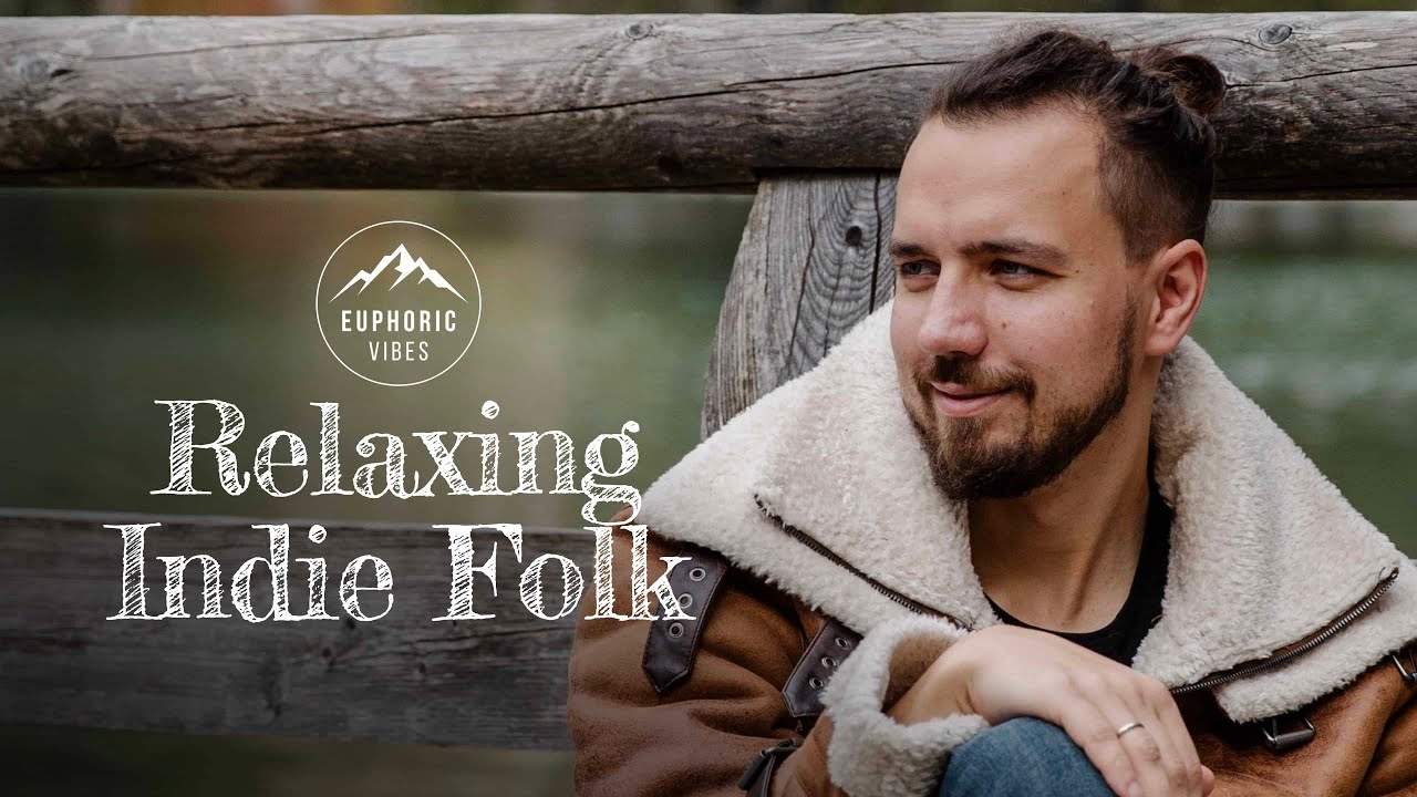 Indie Folk Music: Soothing Acoustic Chill Vibes for Relaxation - YouTube