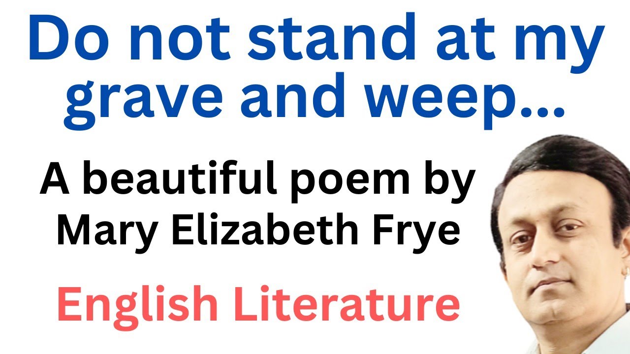 "DO NOT STAND AT MY GRAVE AND WEEP" - A BEAUTIFUL POEM BY "MARY ...