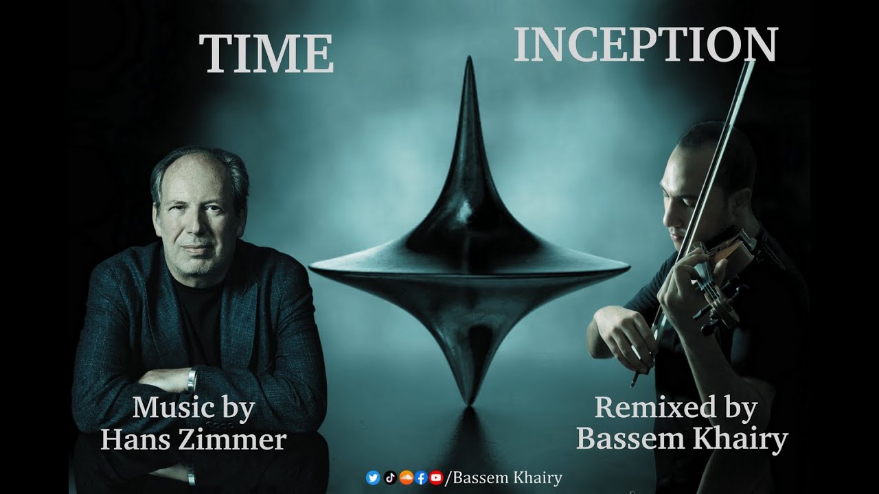 Time (Inception) - Music by - Hans Zimmer | Remix by - Bassem Khairy ...