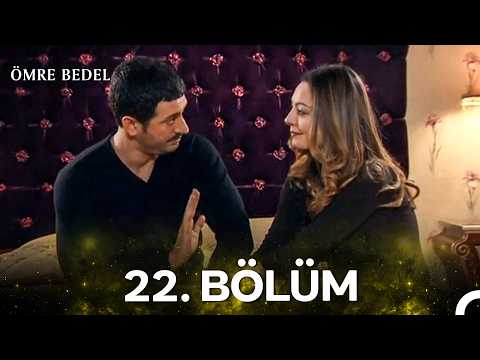 Ömre Bedel 22. Bölüm