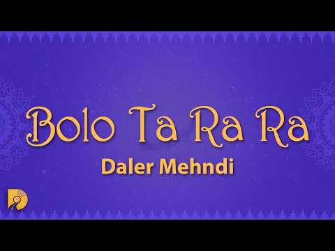 Daler Mehndi - Bolo Ta Ra Ra (Lyrics)