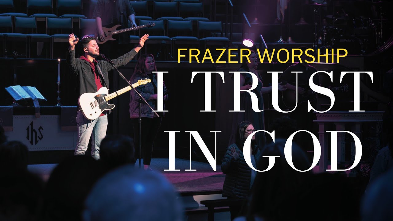 I Trust in God - Frazer Worship - YouTube