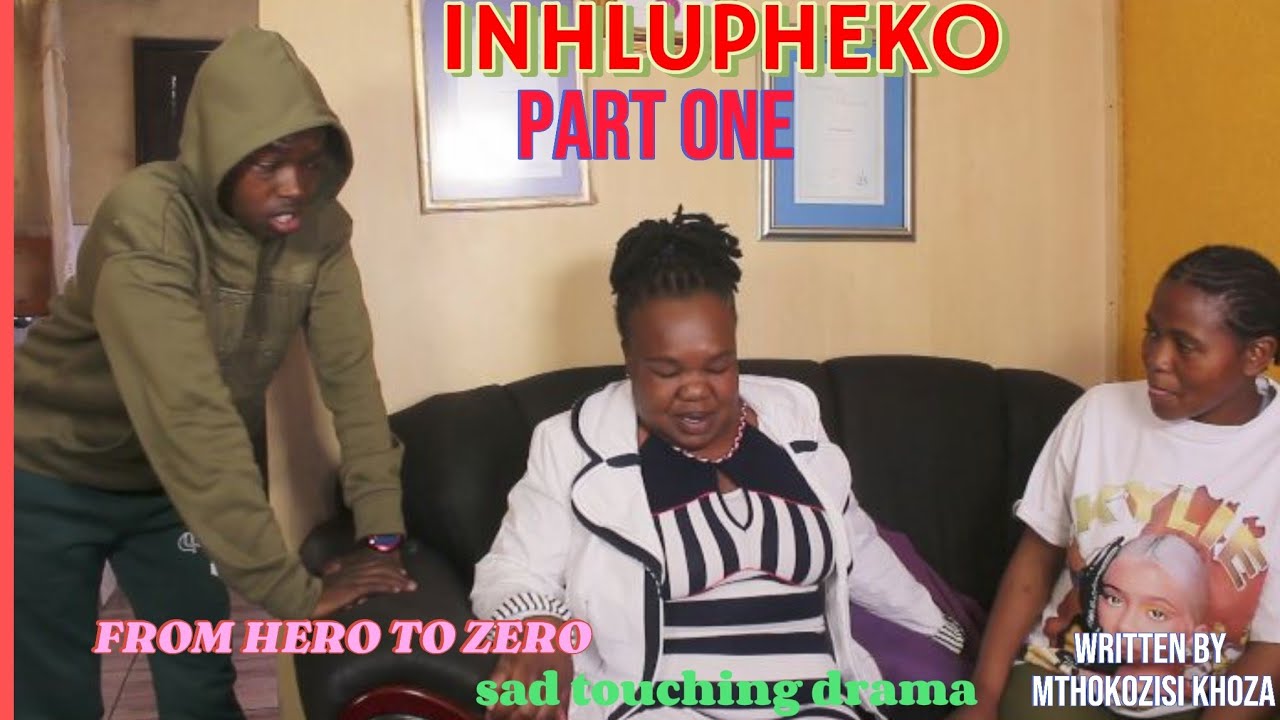 INHLUPHEKO Part 1 (From Hero to Zero) - YouTube