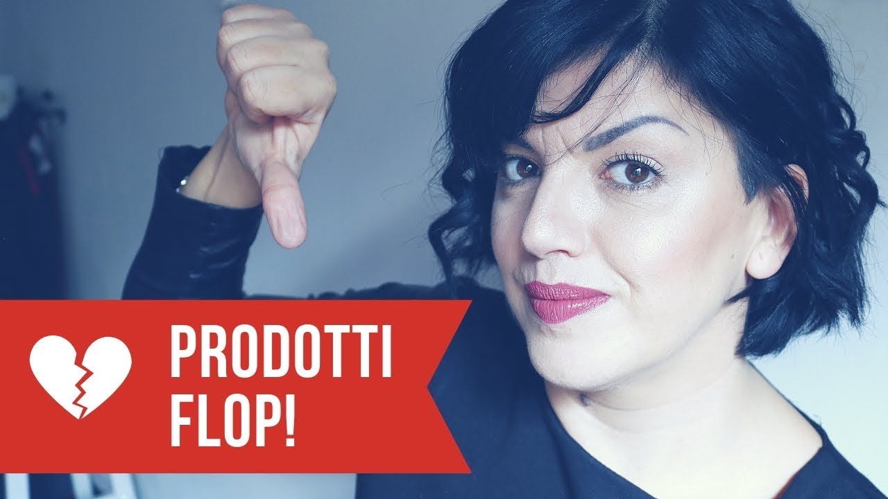 A COME ATROCITA'! Prodotti FLOP MAKEUP del momento! | hornitorella ...