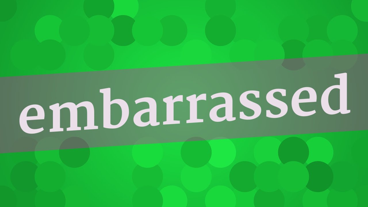 EMBARRASSED pronunciation • How to pronounce EMBARRASSED - YouTube