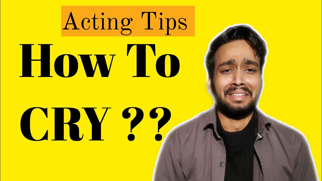 How To Cry For Camera | Improvising Exercise | Acting Tips | Acting ...