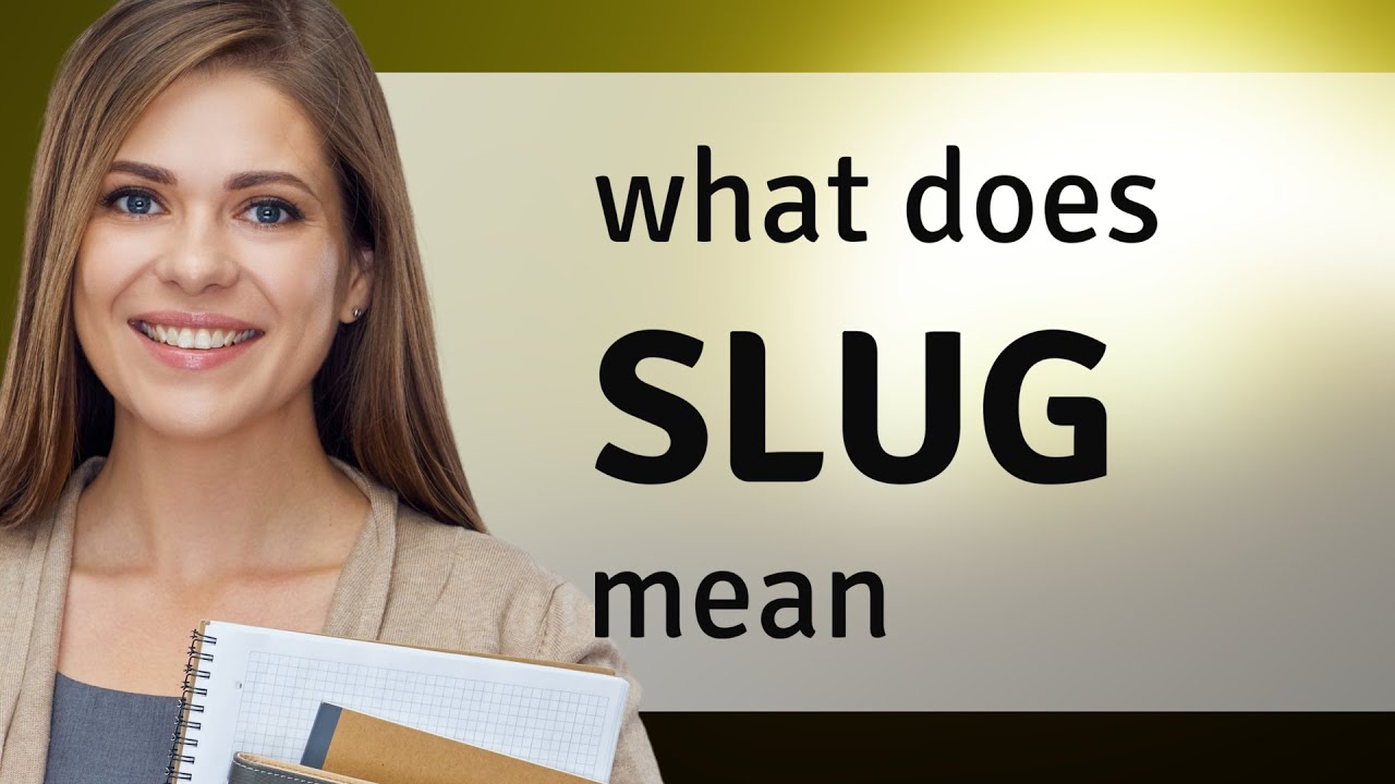 Slug • definition of SLUG - YouTube